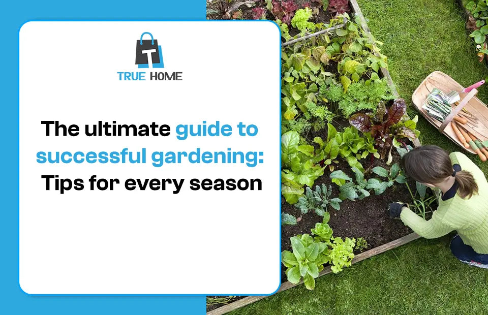 The Ultimate Guide to Successful Gardening: Tips for Every Season ...
